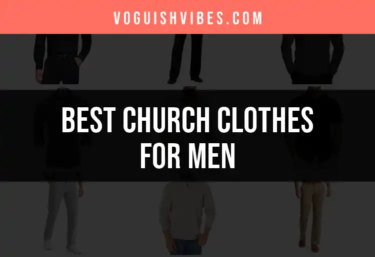 12 Stylish Church Clothes for Men You'll Love