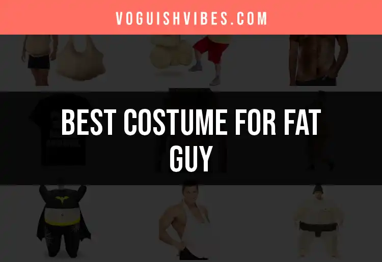 Top 10 Costumes for Fat Guys: Stand Out This Season