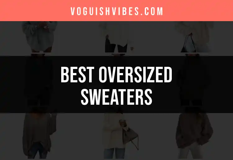 14 Must-Have Oversized Sweaters for Effortless Style