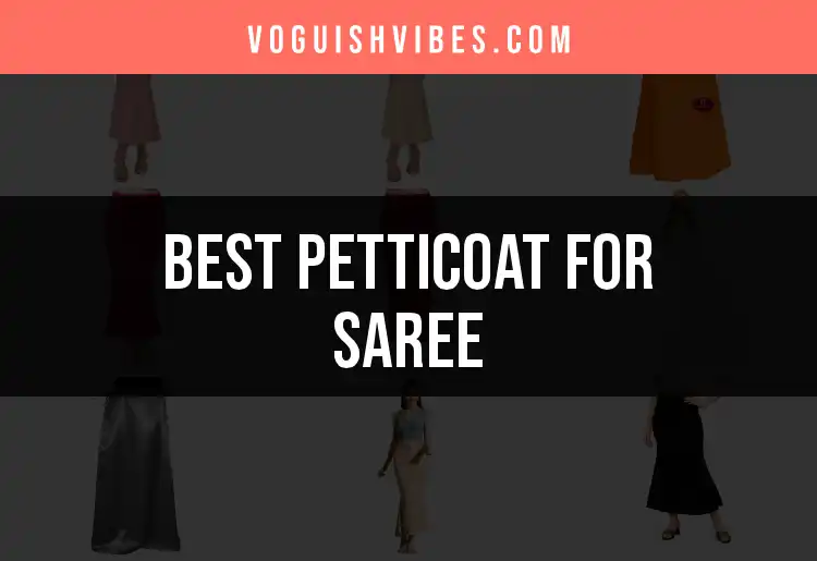 Top 10 Petticoats for Saree: Find Your Perfect Fit