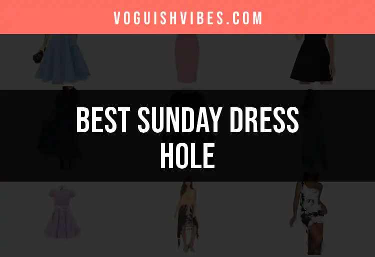 Top 10 Sunday Dresses With Perfect Holes